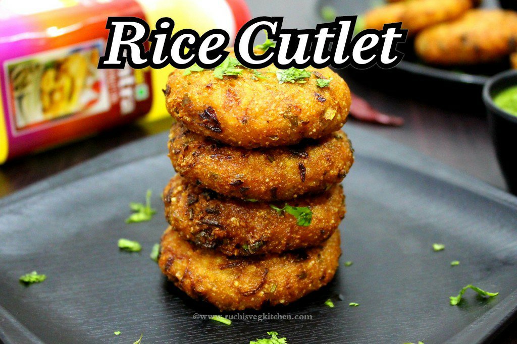 Rice Cutlet – Ruchi's Veg Kitchen