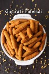 Gujarati Fulwadi – Ruchi's Veg Kitchen